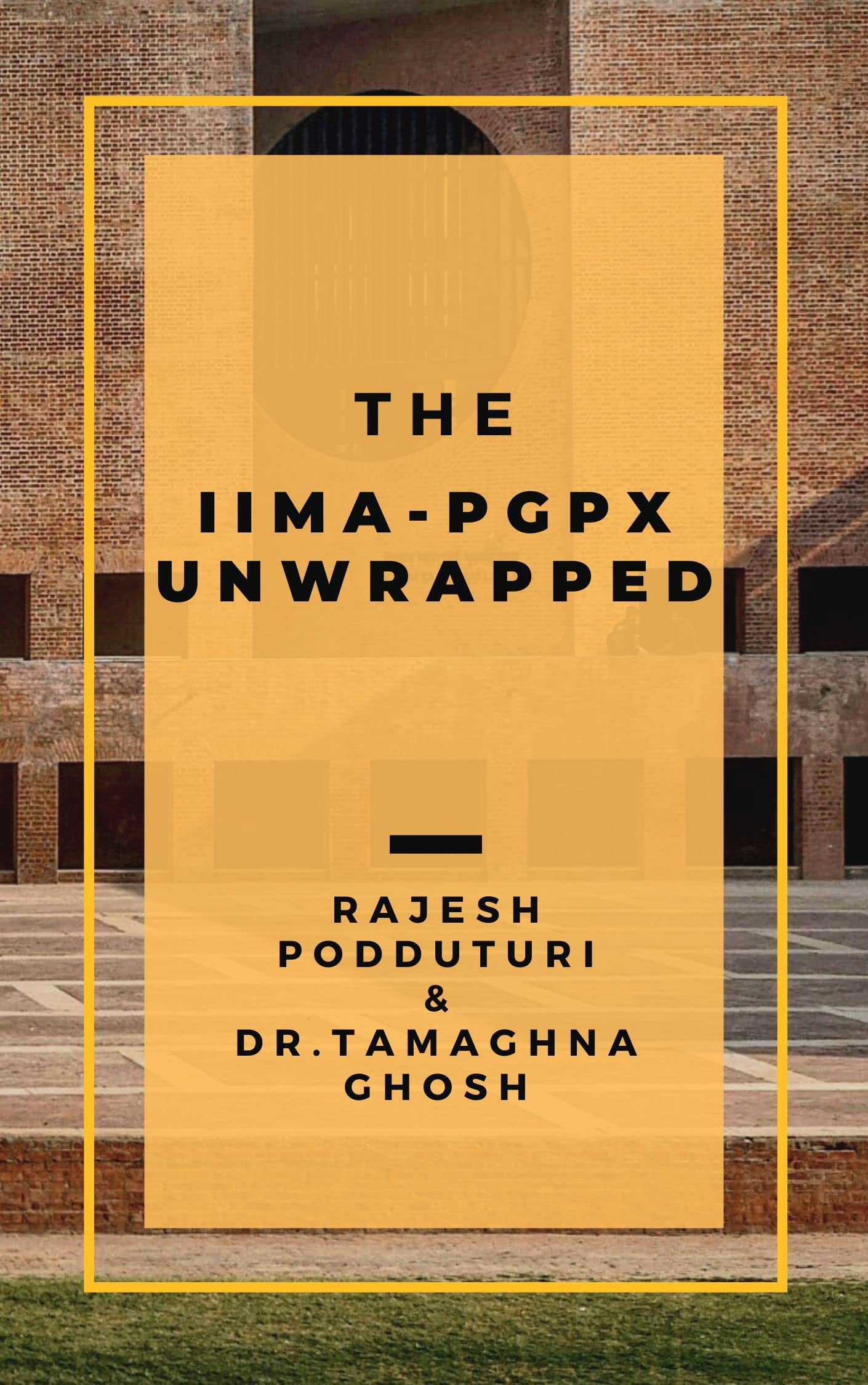 The IIMA-PGPX Unwrapped: A perspective to maximize your PGPX journey by RAJESH PODDUTURI | Goodreads