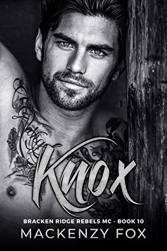 Knox (Bracken Ridge Rebels MC #10) by Mackenzy Fox | Goodreads