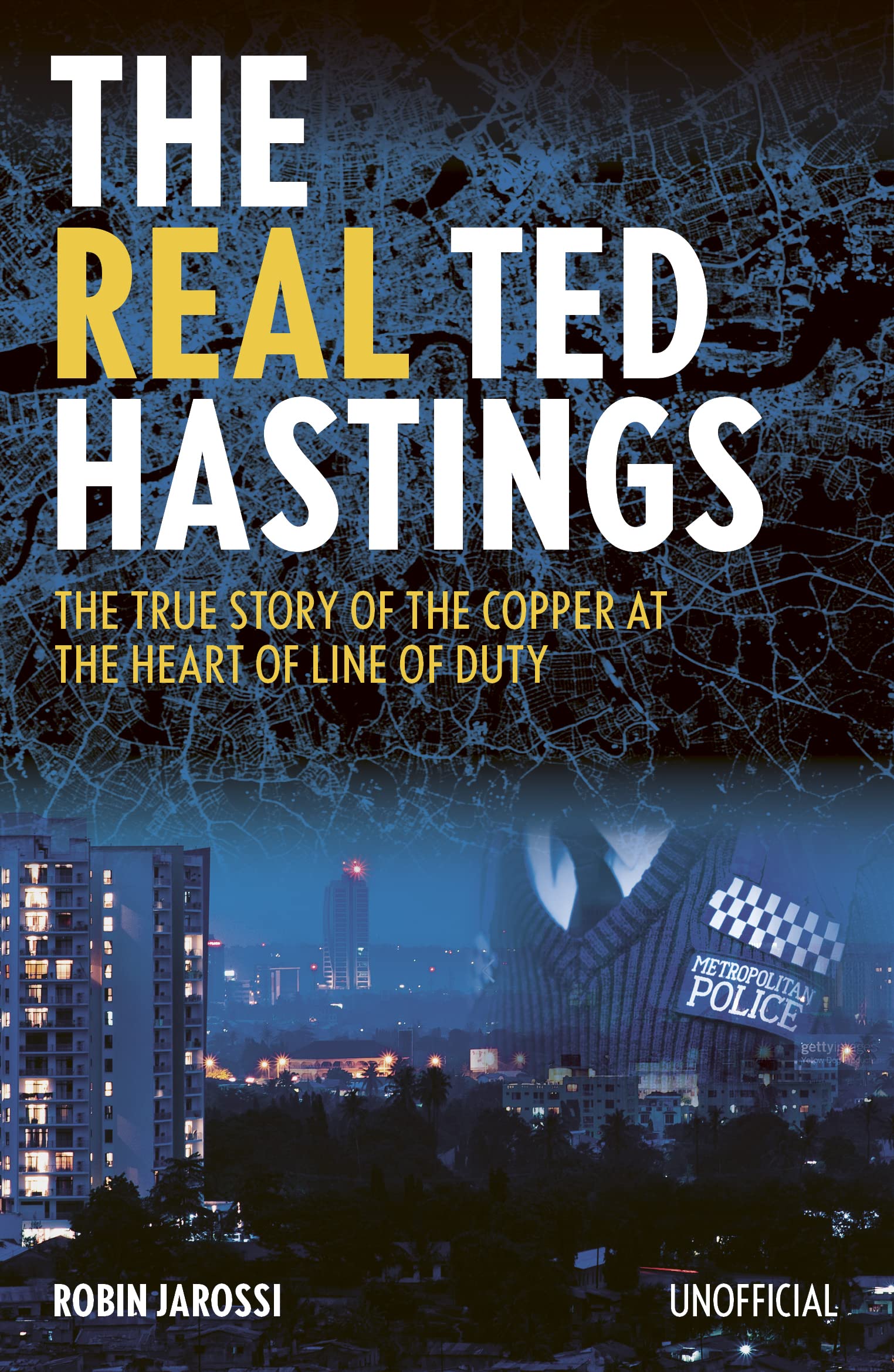 The Real Ted Hastings: The True Story of the Copper at the Heart of ...