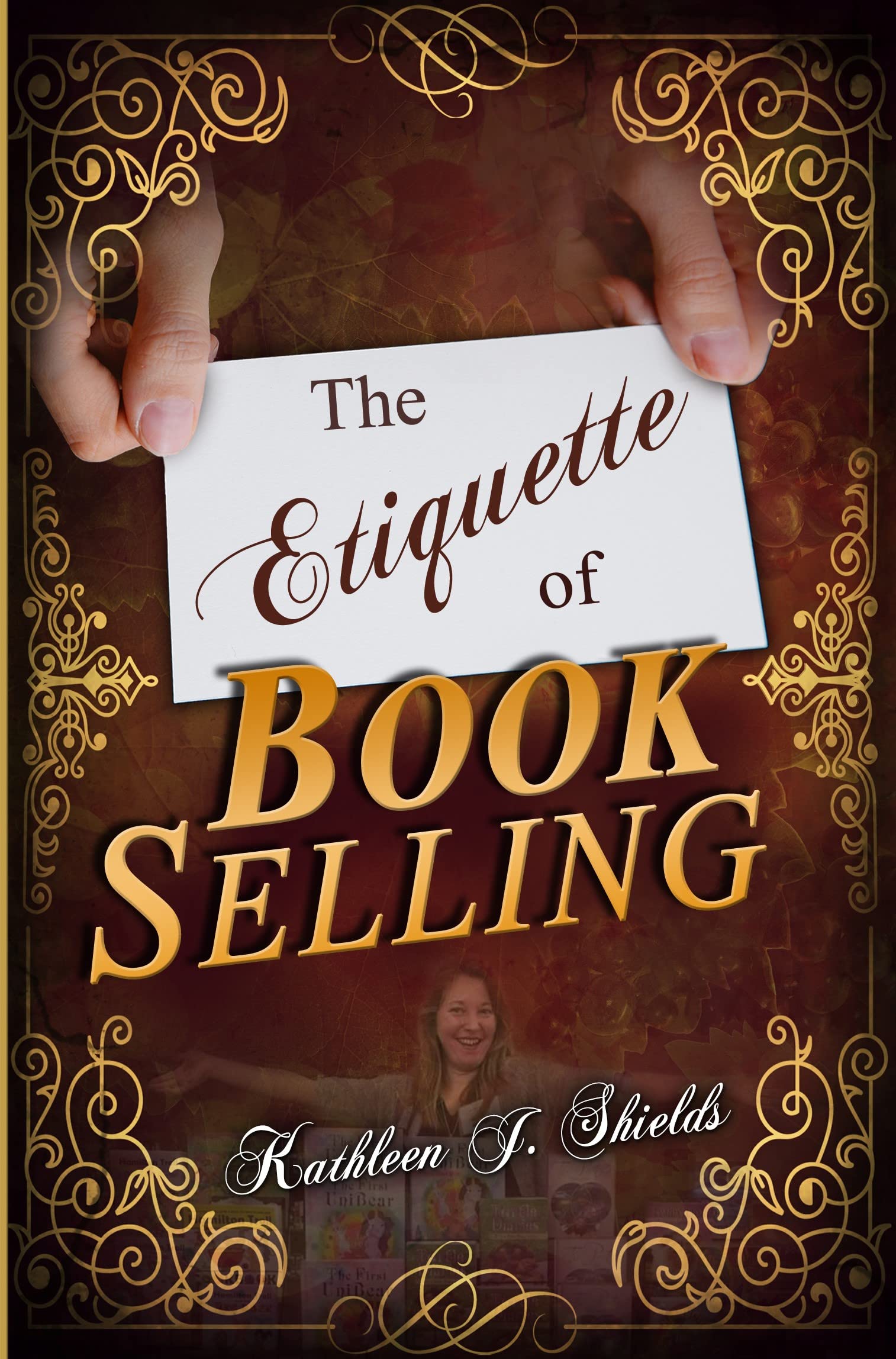The Etiquette of Book Selling by Kathleen J. Shields | Goodreads