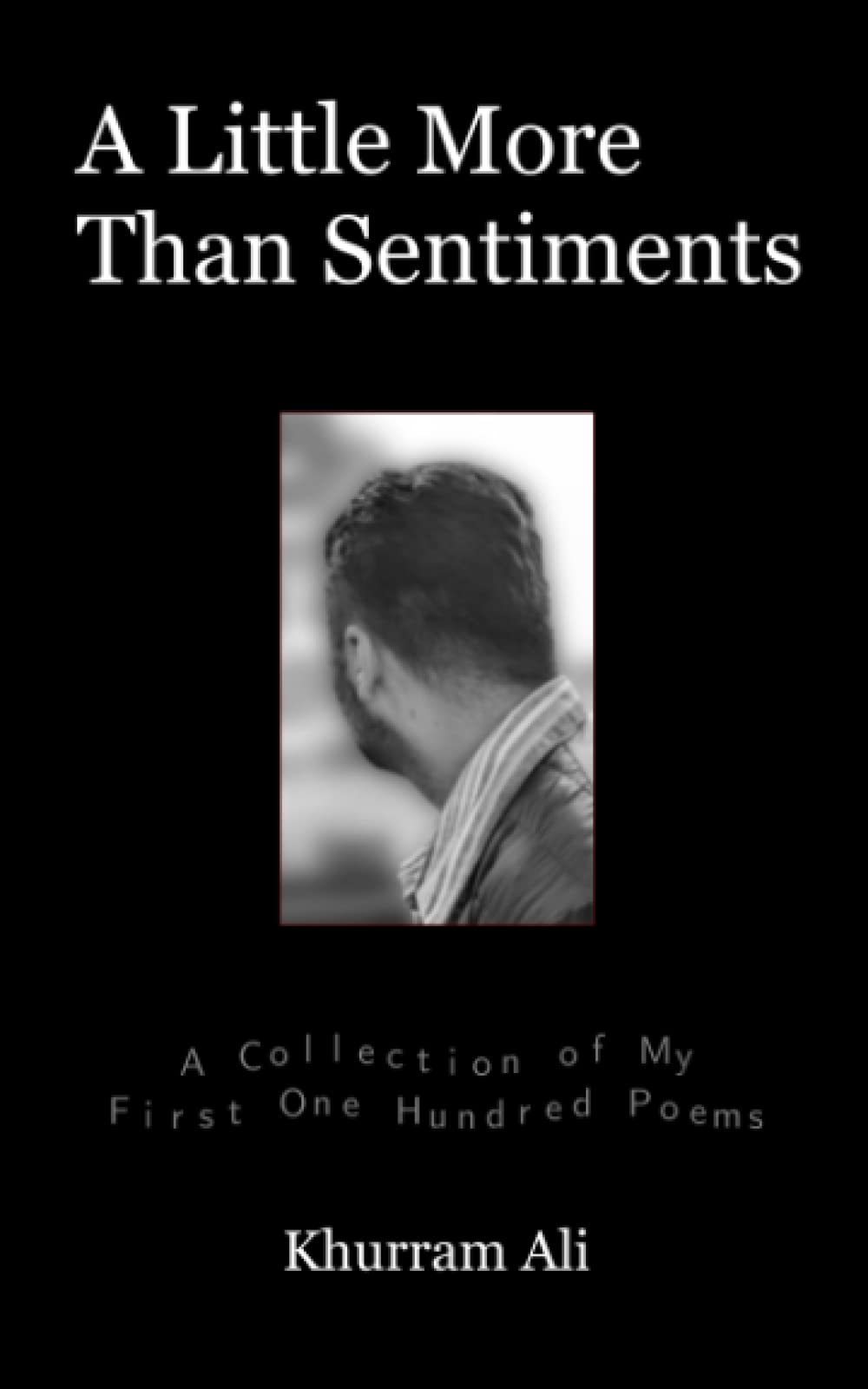 A Little More Than Sentiments: a collection of my first one hundred ...