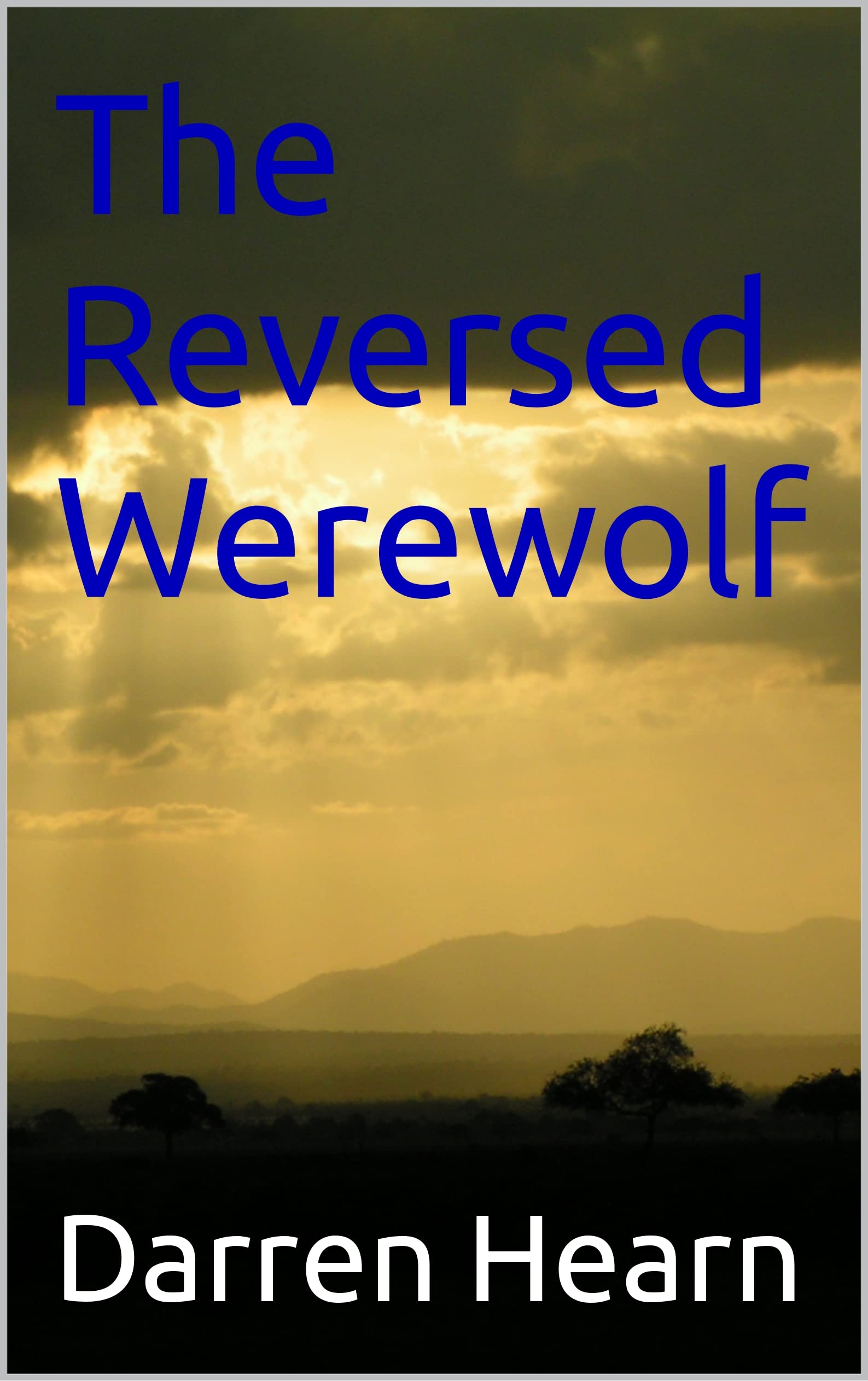 The Reversed Werewolf by Darren Hearn | Goodreads