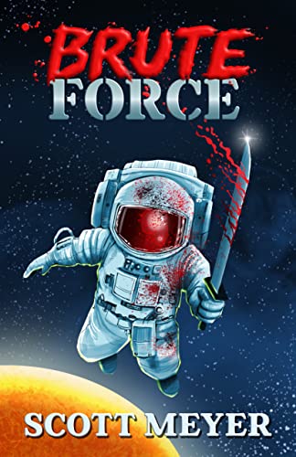 Brute Force by Scott Meyer | Goodreads