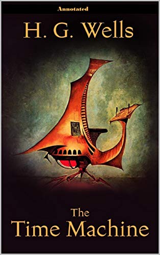 The Time Machine Annotated by H.G. Wells | Goodreads