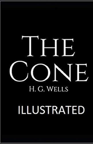 The Cone Illustrated by H.G. Wells | Goodreads