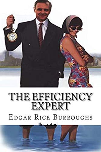 The Efficiency Expert- By Edgar(Illustrated) by Edgar Rice Burroughs ...