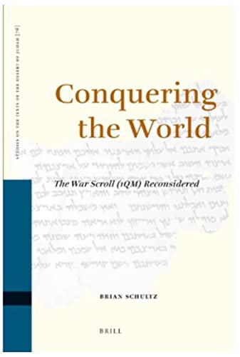 Conquering the World The War Scroll (1QM) Reconsidered by Brian Schultz | Goodreads