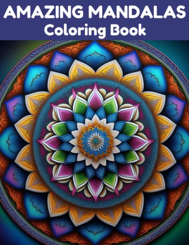 Amazing Mandalas Coloring Book: Relax and Unwind with 40 Stress ...