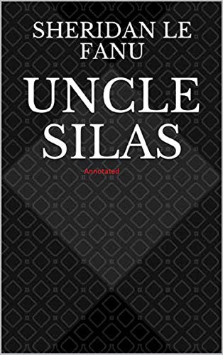 Uncle Silas Annotated by Sheridan Le Fanu | Goodreads