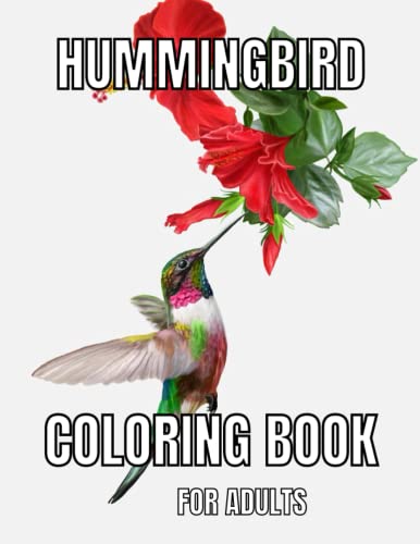 Hummingbird Coloring Book For Adult: A Bird Lovers Coloring Book. with ...
