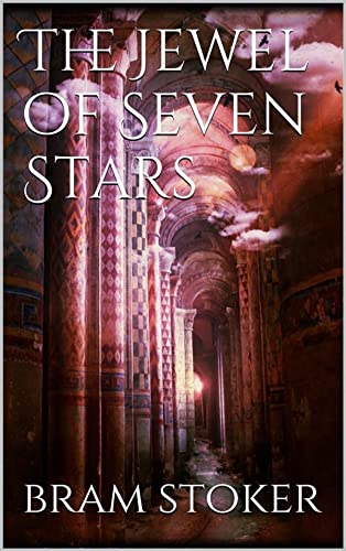 The Jewel of Seven Stars illustrated by Bram Stoker | Goodreads