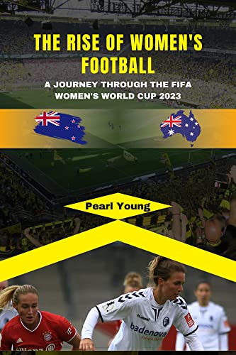 The Rise of Women's Football: A Journey Through the FIFA Women's World ...
