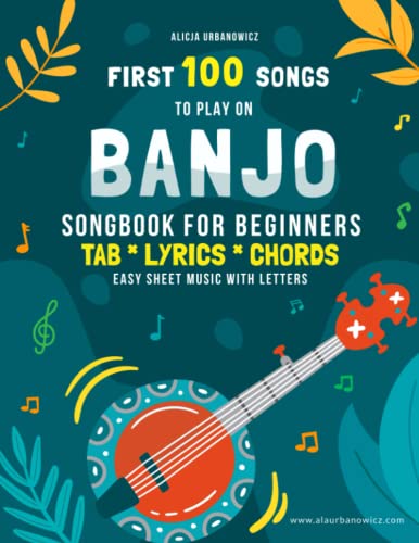 First 100 Songs to Play on Banjo I Songbook for Beginners: 5 String I ...