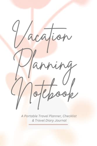 Vacation Planning Notebook: A Portable Travel Planner, Checklist and ...