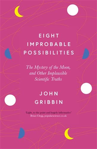 Eight Improbable Possibilities: The Mystery of the Moon, and Other ...