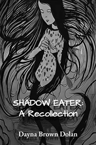 Shadow Eater: A Recollection by Dayna Brown Dolan | Goodreads