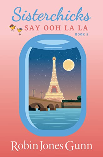 Sisterchicks Say Ooh La La by Robin Jones Gunn | Goodreads
