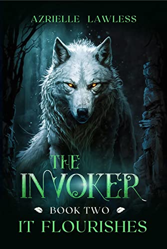 The Invoker: Book Two: It Flourishes by Azrielle Lawless | Goodreads