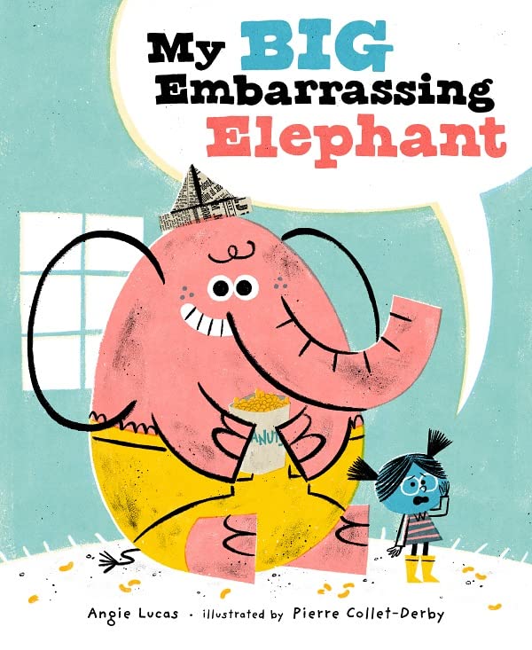 My Big Embarrassing Elephant by Angie Lucas | Goodreads