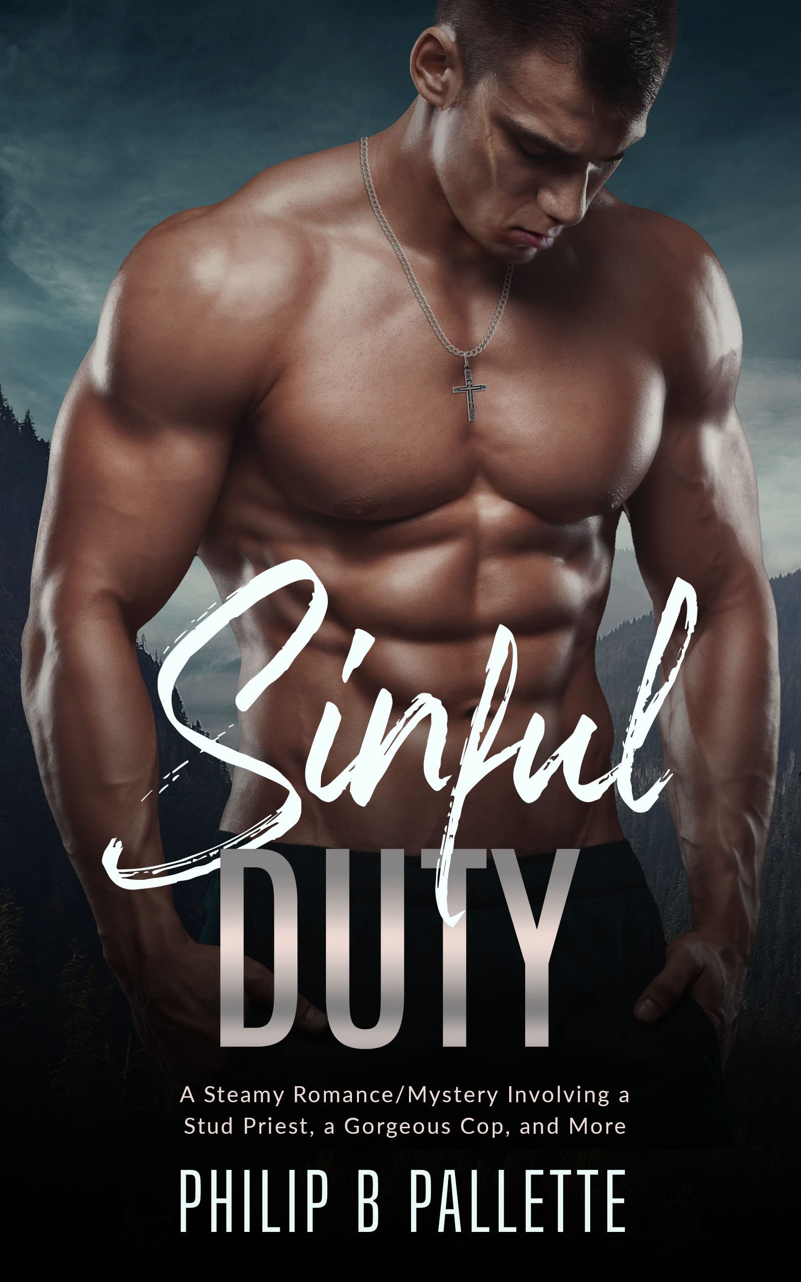 Sinful Duty: A Steamy Romance/Mystery-A Stud Priest, A Gorgeous Cop And ...