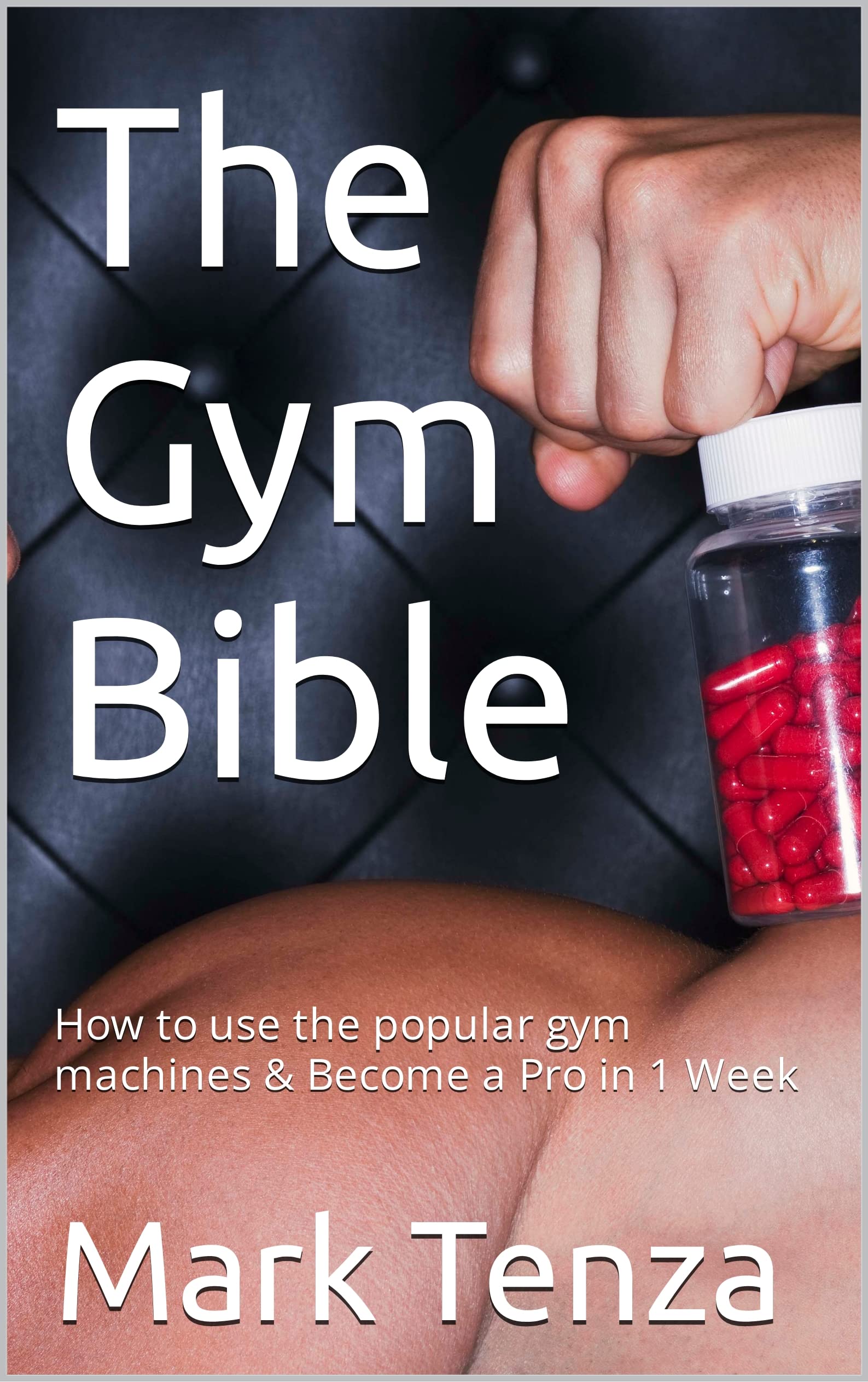 The Gym Bible: How to use the popular gym machines & Become a Pro in 1 ...