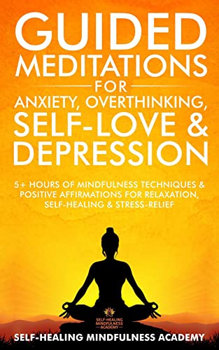 Guided Meditations For Anxiety, Overthinking, Self-Love & Depression: 5 ...