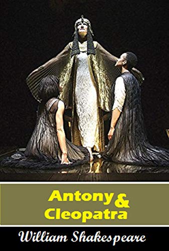 Antony and Cleopatra : A shakespeare's classic by William Shakespeare ...