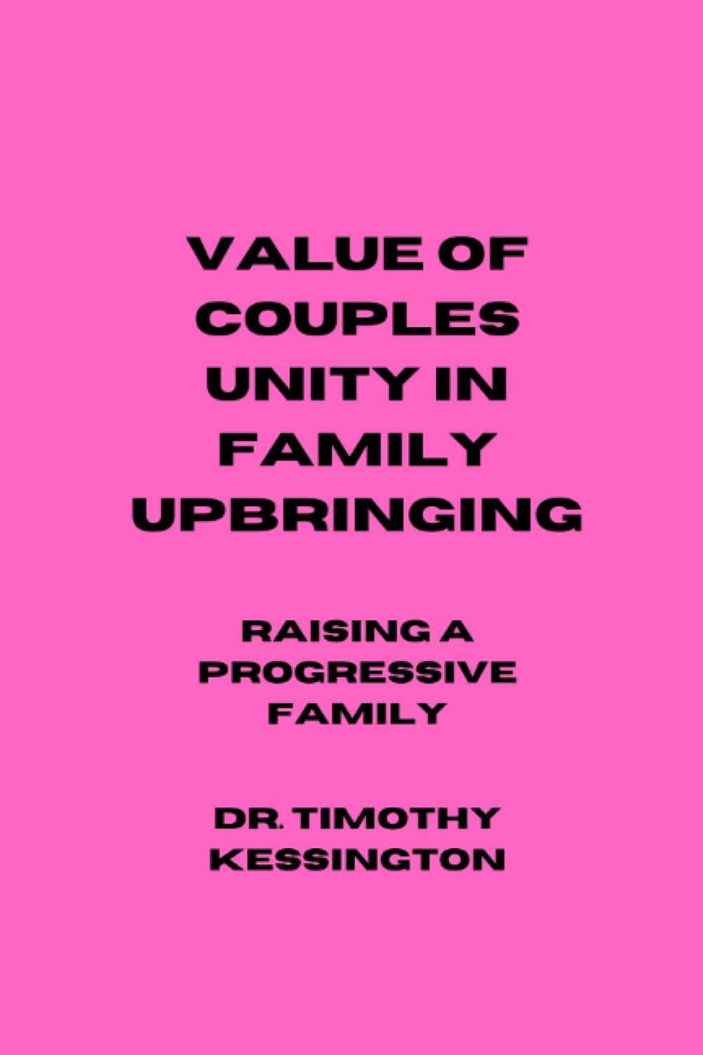 VALUE OF COUPLES UNITY IN FAMILY UPBRINGING: Raising a progressive ...