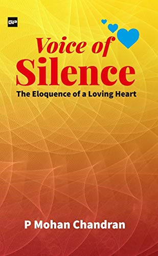 VOICE OF SILENCE: The ‘Eloquence’ of a ‘Loving Heart’ by P. Mohan ...