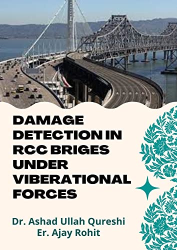 DAMAGE DETECTION IN RCC BRIGES UNDER VIBERATIONAL FORCES by Dr. Ashad ...