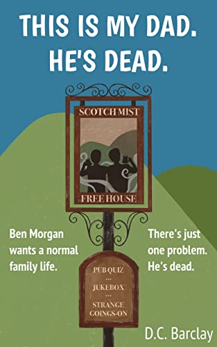 This Is My Dad. He's Dead. (After Life #1) by D.C. Barclay | Goodreads