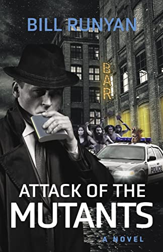Attack of the Mutants by Bill Runyan | Goodreads