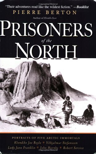 Prisoners of the North: Portraits of Five Arctic Immortals by Pierre ...