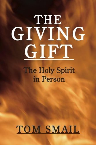 The Giving Gift : The Holy Spirit in Person by Tom Smail | Goodreads
