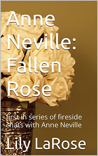 Fireside Chat with Anne Neville by Lily LaRose | Goodreads