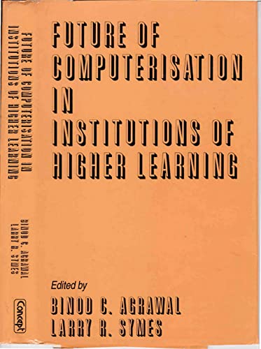 Future of Computerisation in Institutions of Higher Learning by Binod C ...