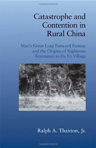 Catastrophe and Contention in Rural China: Mao's Great Leap Forward ...
