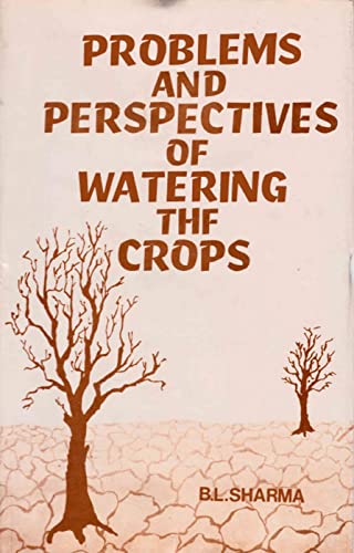 Problems And Perspectives Of Watering The Crops by B. L. Sharma | Goodreads