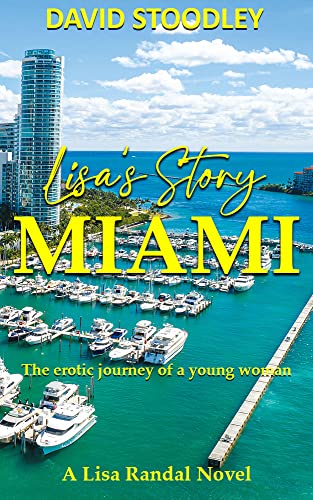 Lisa's Story Miami: The erotic journey of a young woman by David Stoodley | Goodreads