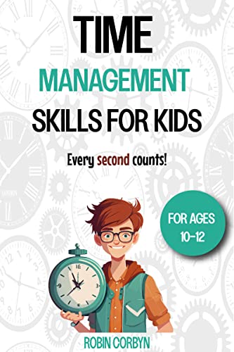 Time Management Skills for kids ages 10-12: Productive Activities and ...