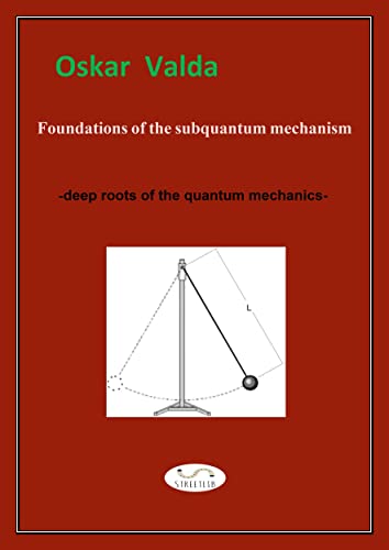 Foundations of the subquantum mechanism: deep roots of the quantum ...