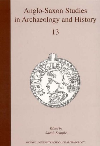 Anglo-Saxon Studies in Archaeology and History 13 by Sarah Semple ...