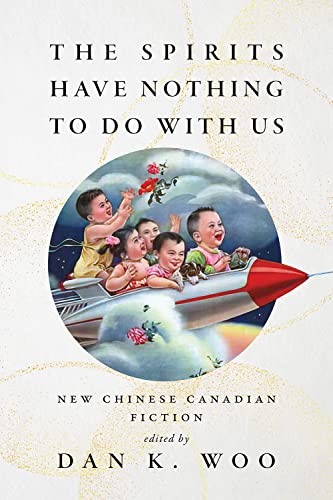 The Spirits Have Nothing to Do with Us: New Chinese Canadian Fiction by Bingji Ye | Goodreads