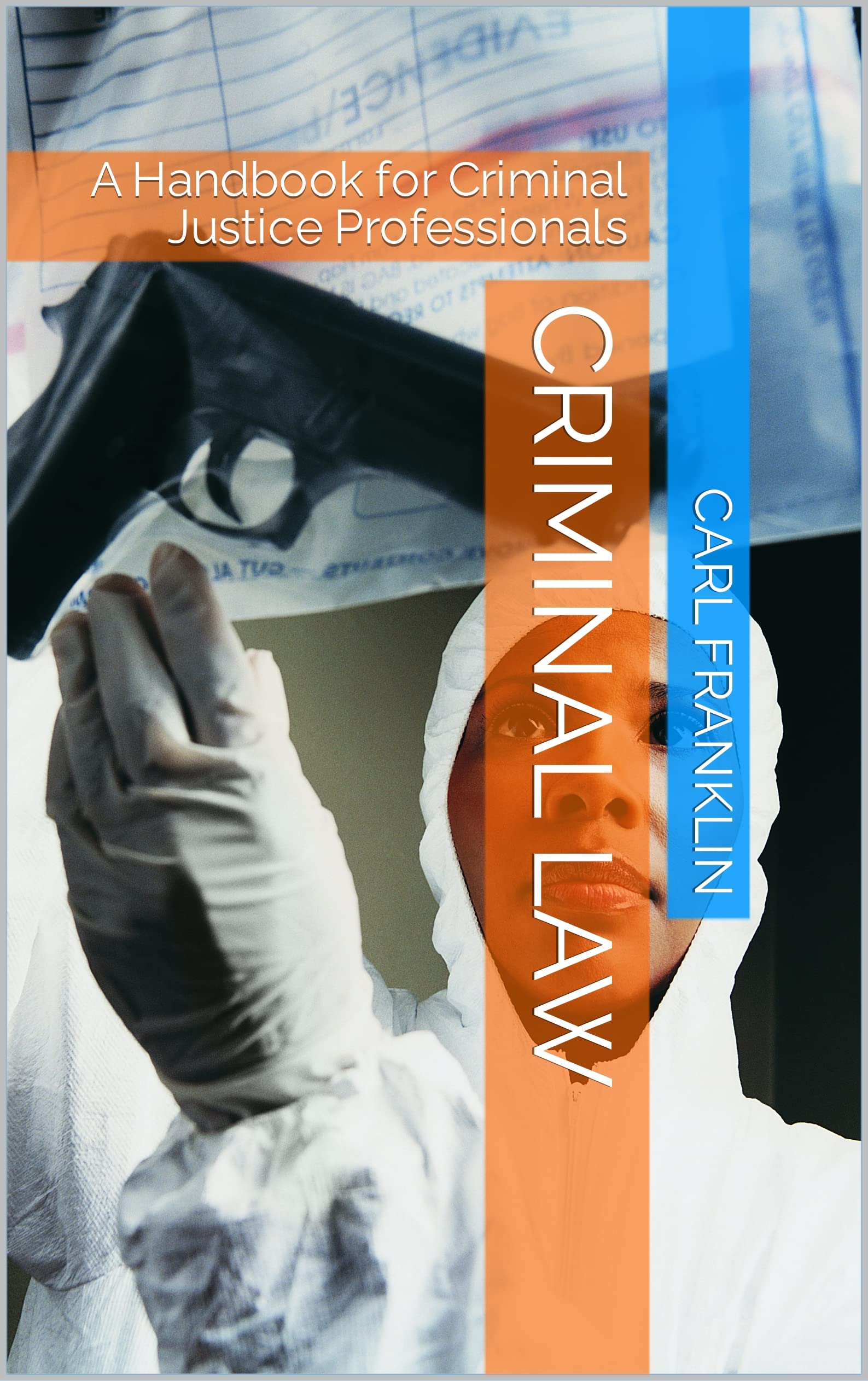 Criminal Law: A Handbook for Criminal Justice Professionals by Carl ...