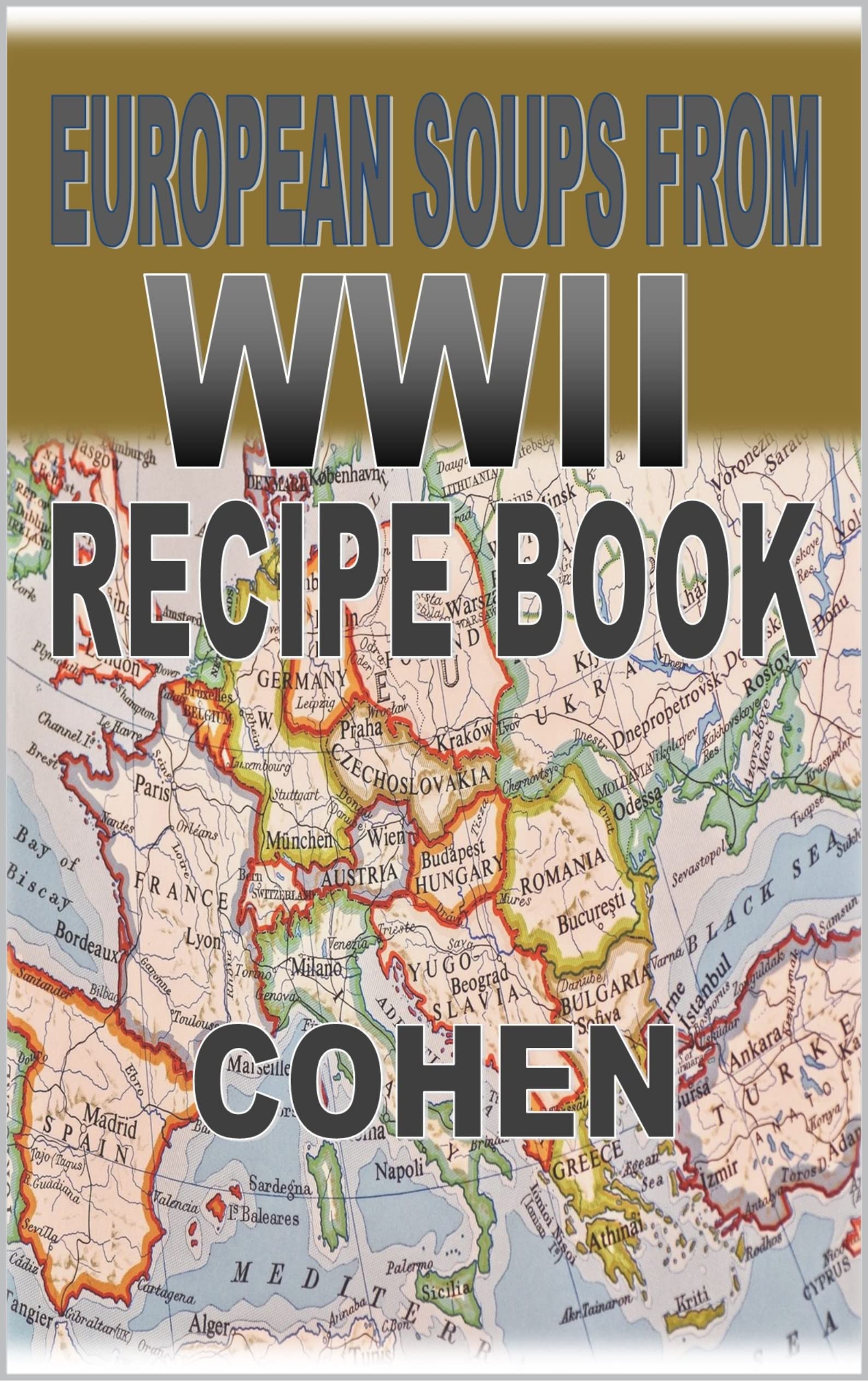European Soups From WWII Recipe Book by Stephen Cohen | Goodreads