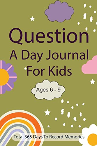 Question A Day Journal for Kids Ages 6-9: Total 365 days To Record ...
