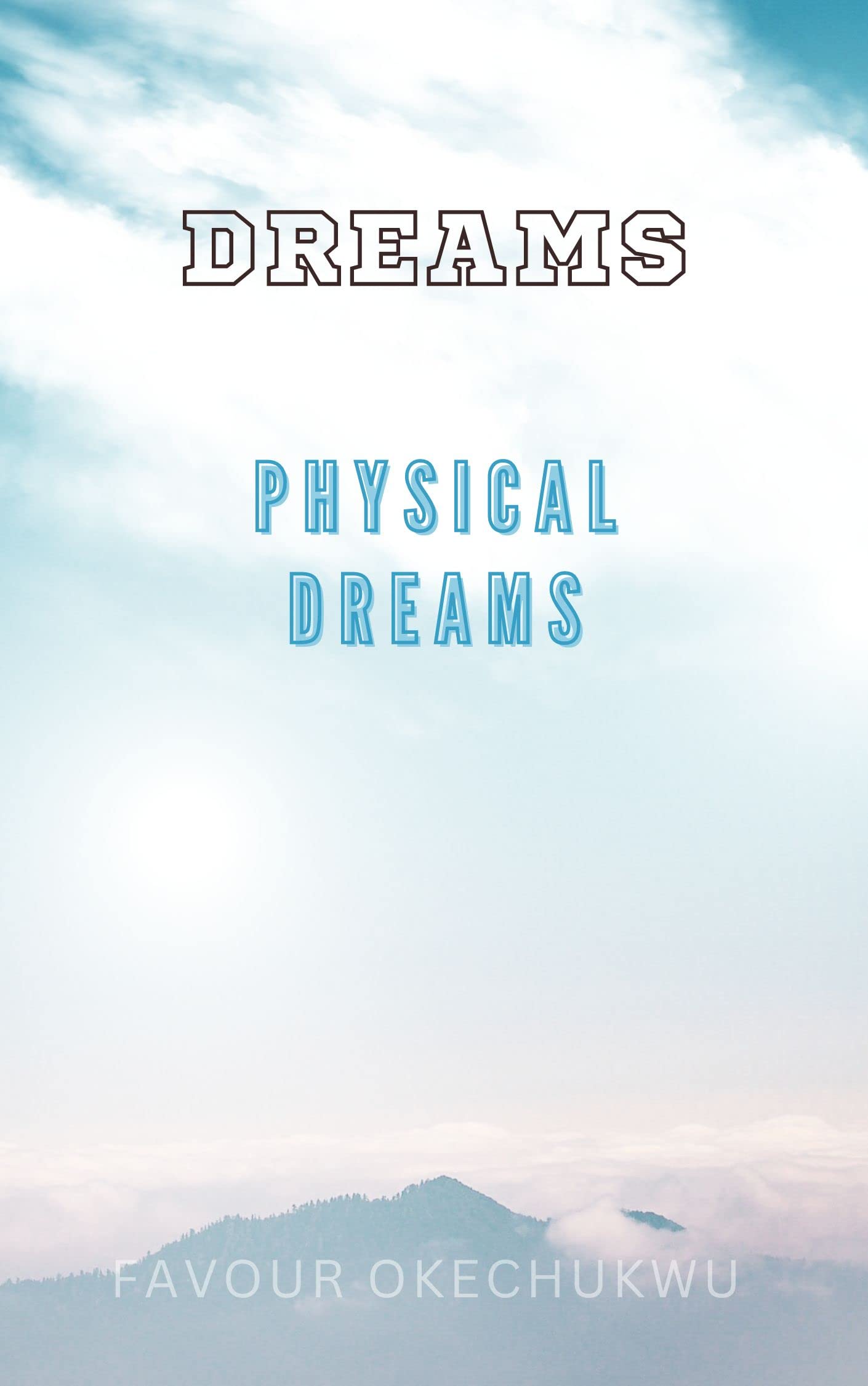 DREAMS: PHYSICAL DREAMS by FAVOUR OKECHUKWU | Goodreads