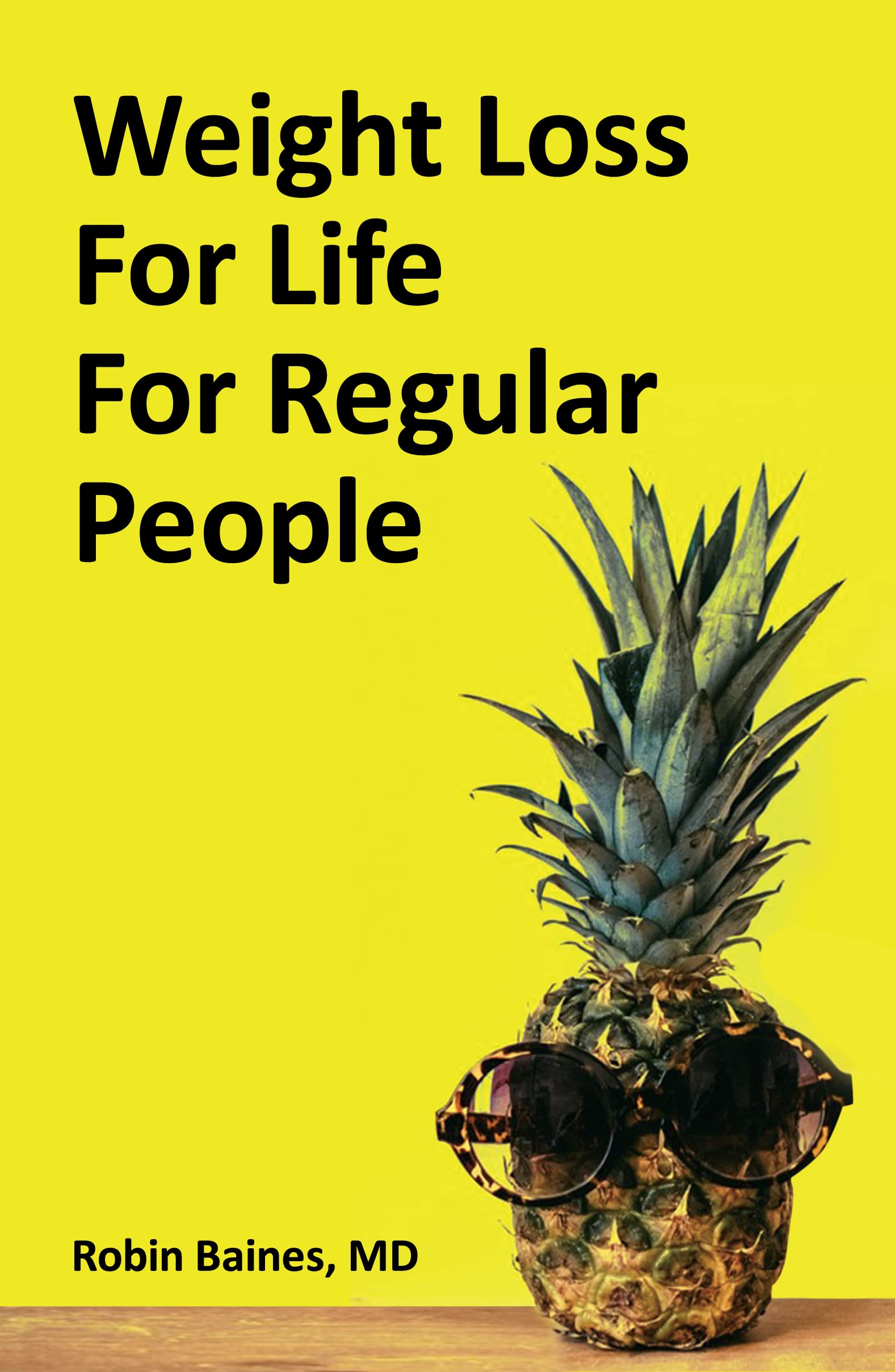 Weight Loss For Life For Regular People by Robin Baines MD | Goodreads