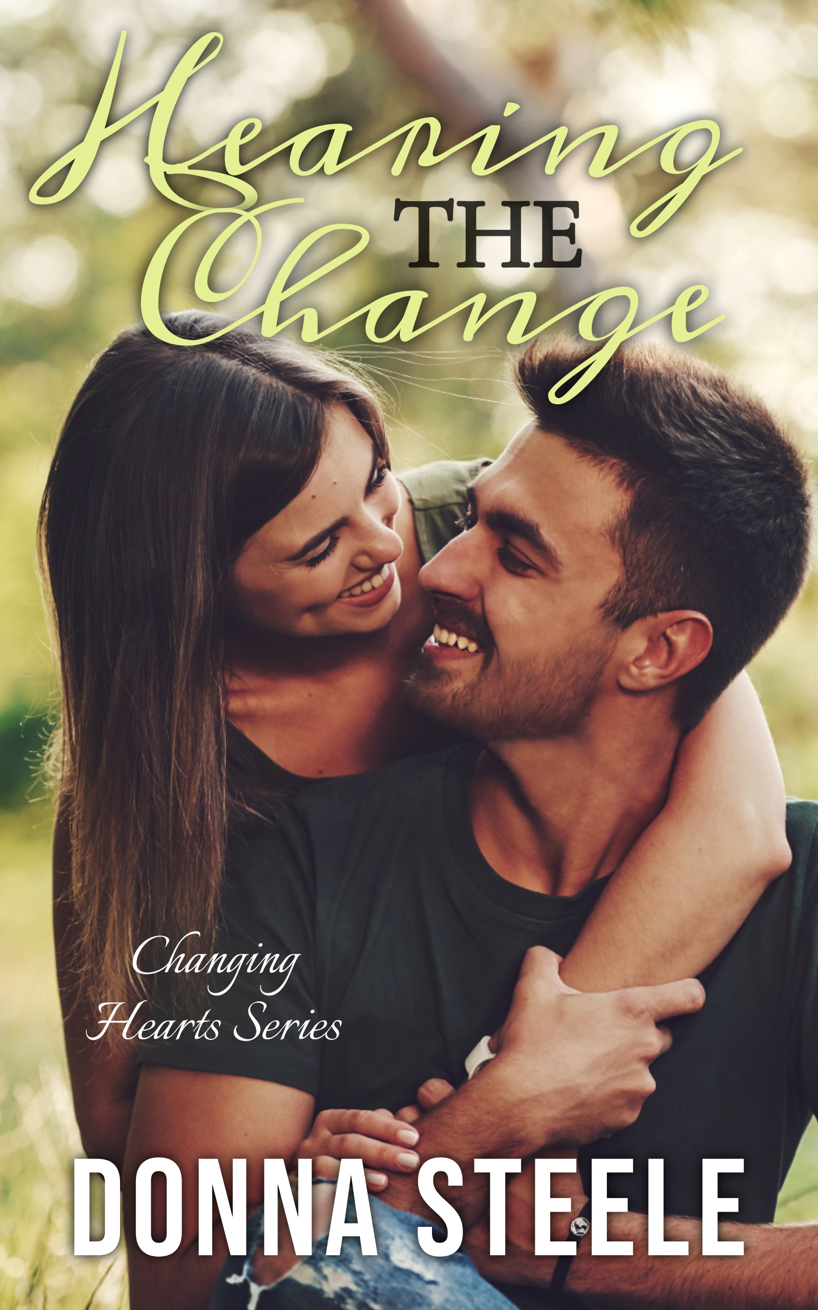 Hearing the Change: Changing Hearts Book One by Donna Steele | Goodreads