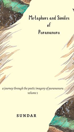 Metaphors and Similes of Purananuru: a journey through the poetic ...